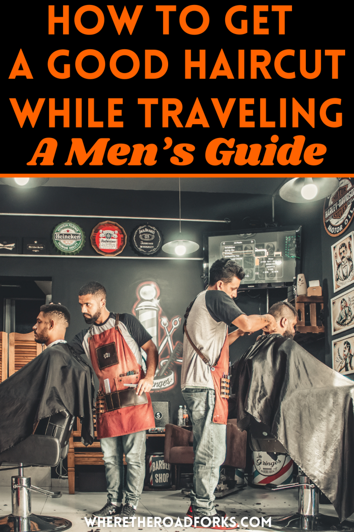 Getting a Haircut While Traveling: A Men's Guide - Where The Road Forks