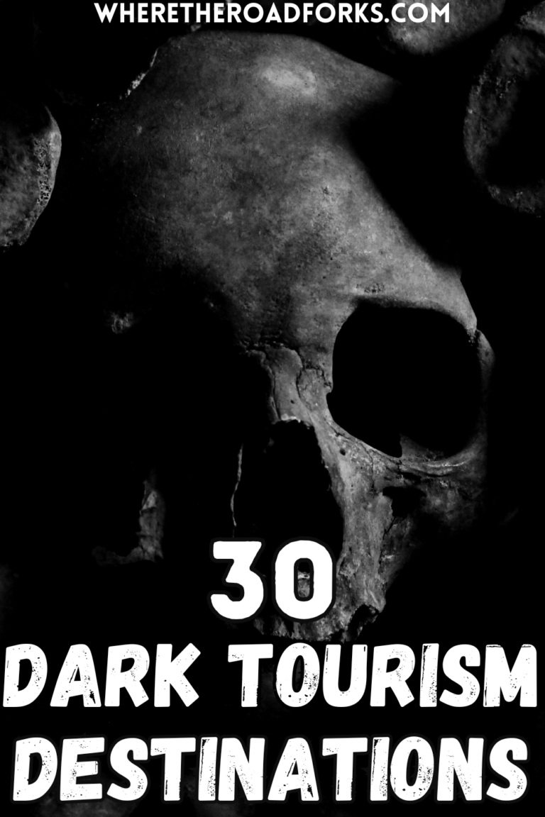 30 Dark Tourism Destinations and How to Visit - Where The Road Forks