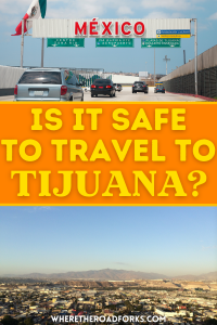 Is Tijuana Safe? Avoiding Crime and Scams - Where The Road Forks